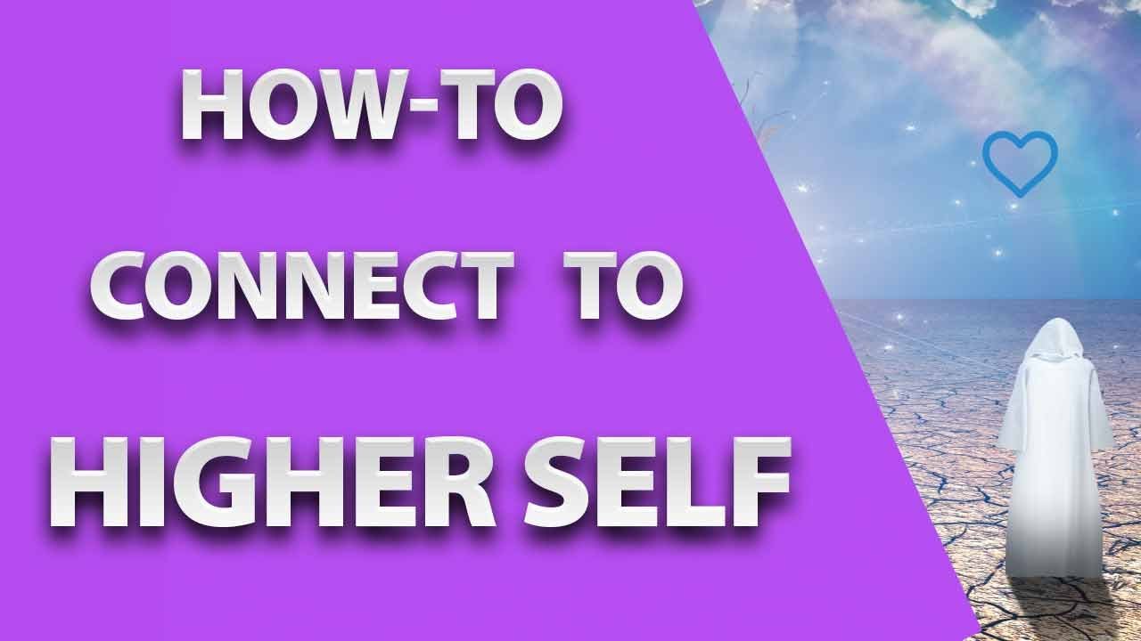 How To Connect To Higher Self (4) - YouTube