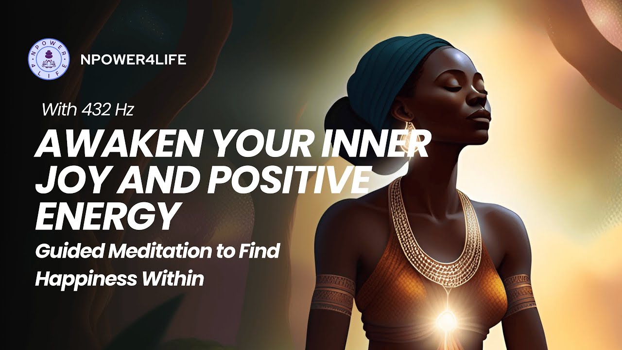 Awaken Your Inner Joy and Positive Energy | Guided Meditation to Find ...