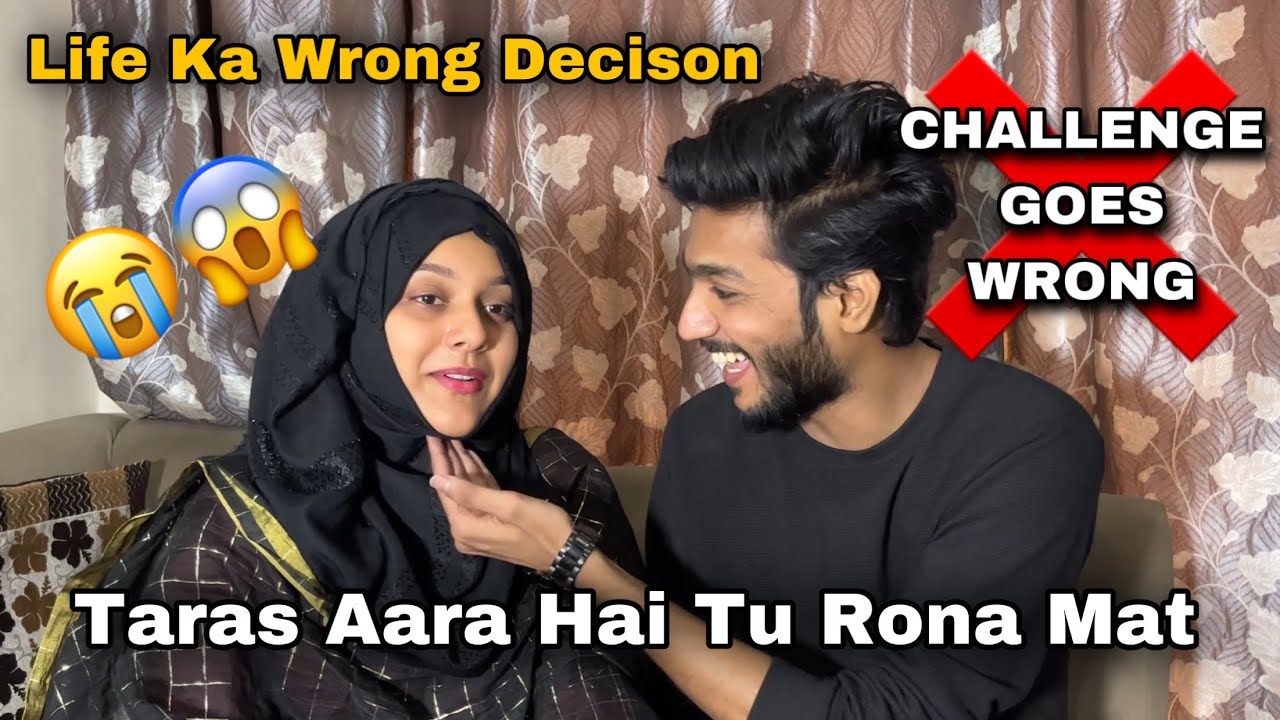 Hamari Life Ka Wrong Decision 😱😭 Ye Nahi Karna 😰 Challenge Goes Wrong ...