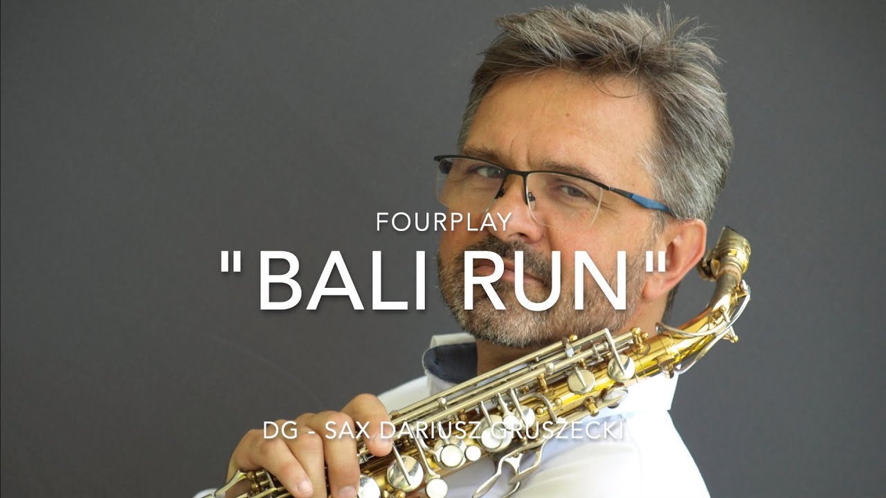 FOURPLAY "Bali Run" / DG-SAX Dariusz Gruszecki (cover) - YouTube