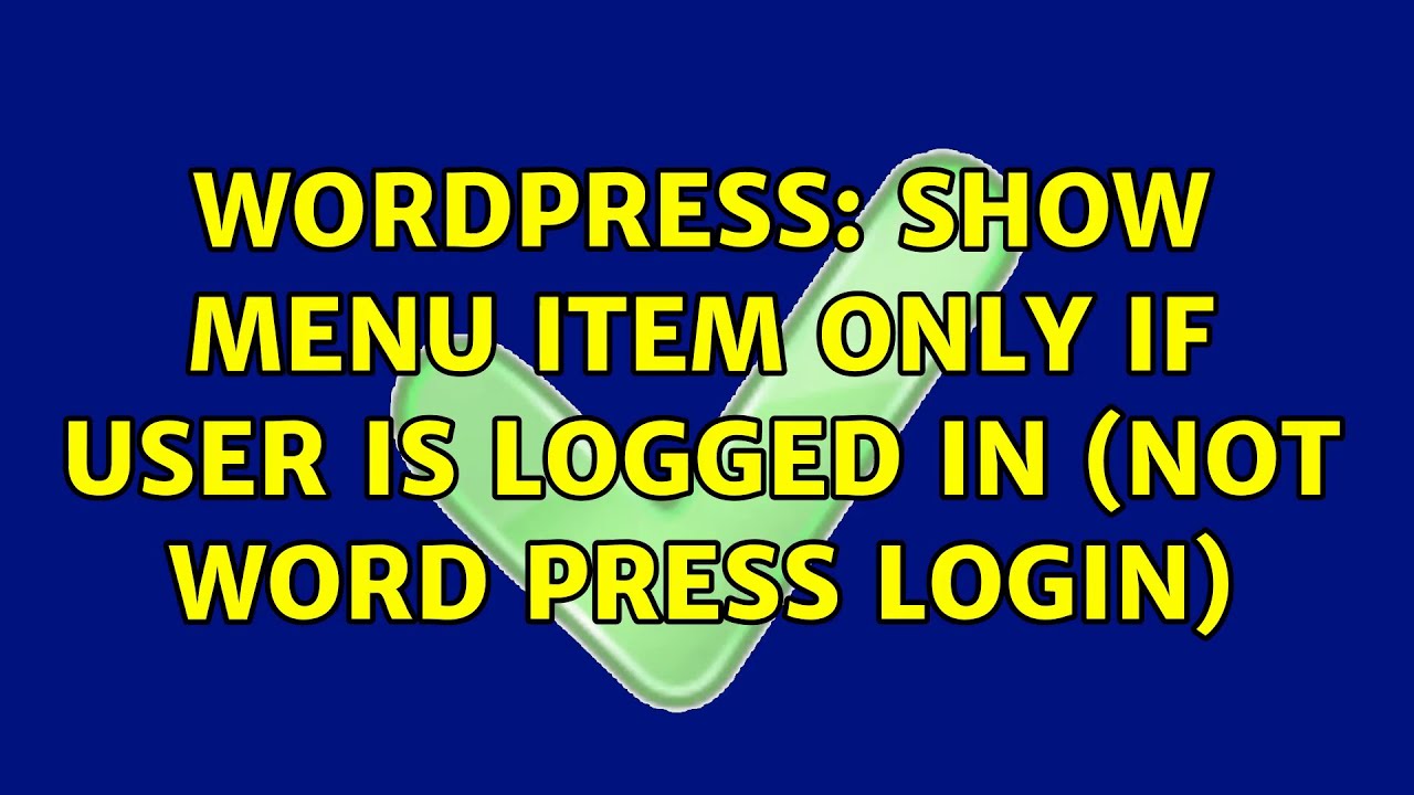 Wordpress: Show menu item only if user is logged In (not word press ...
