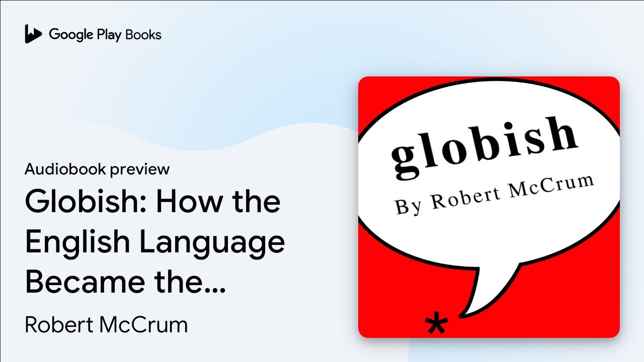 Globish: How the English Language Became the… by Robert McCrum ...