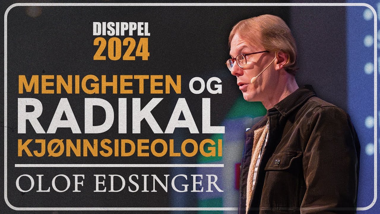 Menigheten og radikal kjønnsideologi | Olof Edsinger - YouTube
