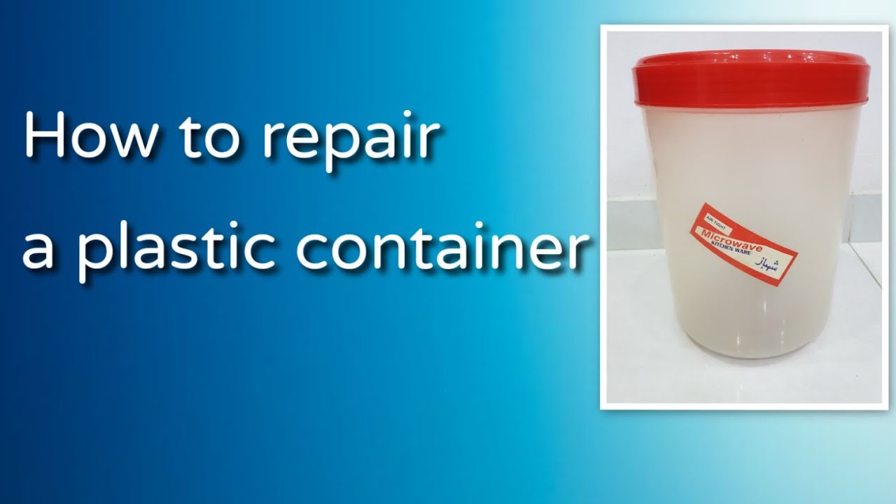 How to repair a plastic container | Repairing of plastic container ...
