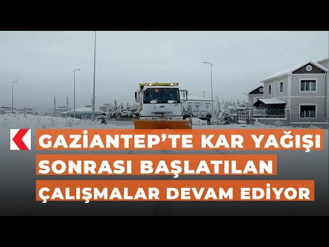 Gaziantep’te kar yağışı sonrası başlatılan çalışmalar devam ediyor