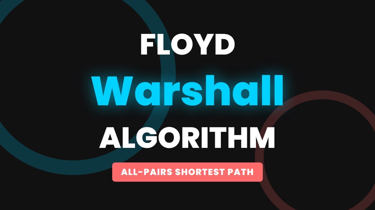Floyd Warshall Algorithm Explained | All-Pairs Shortest Path | Dynamic ...