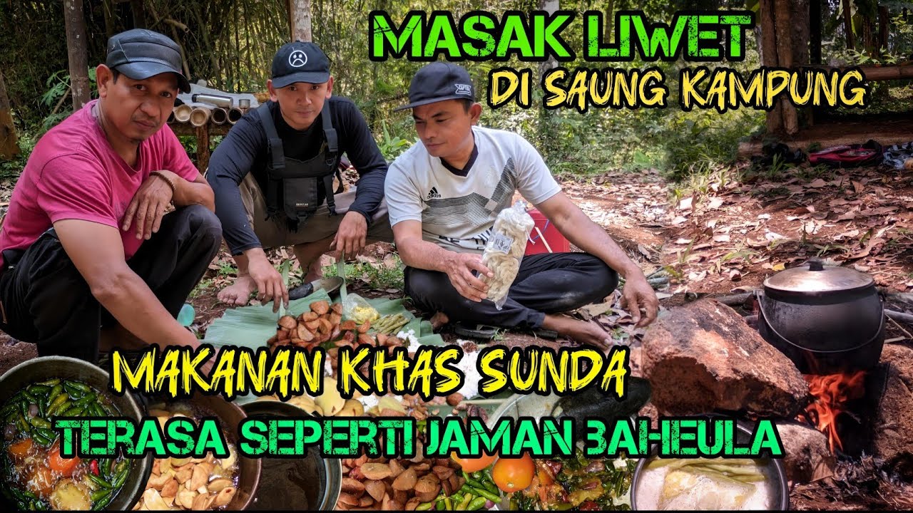 masak liwet di saung kampung, menu makanan khas sunda jadi terasa ...