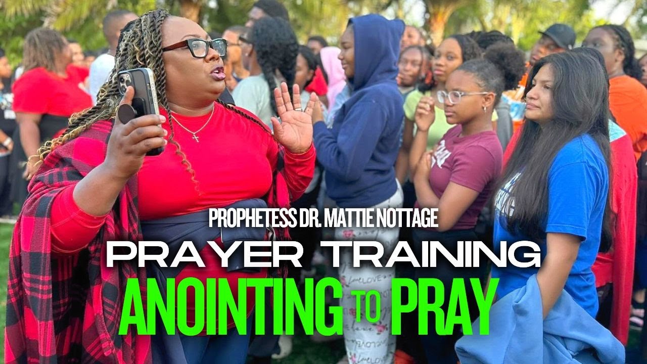 PRAYER TRAINING: GIVE ME THE ANOINTING TO PRAY || DR. MATTIE NOTTAGE ...