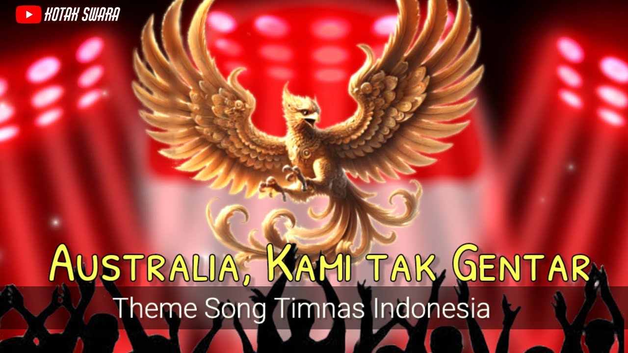 Australia,Kami tak Gentar -Theme Song Timnas Indonesia #tanahairku # ...