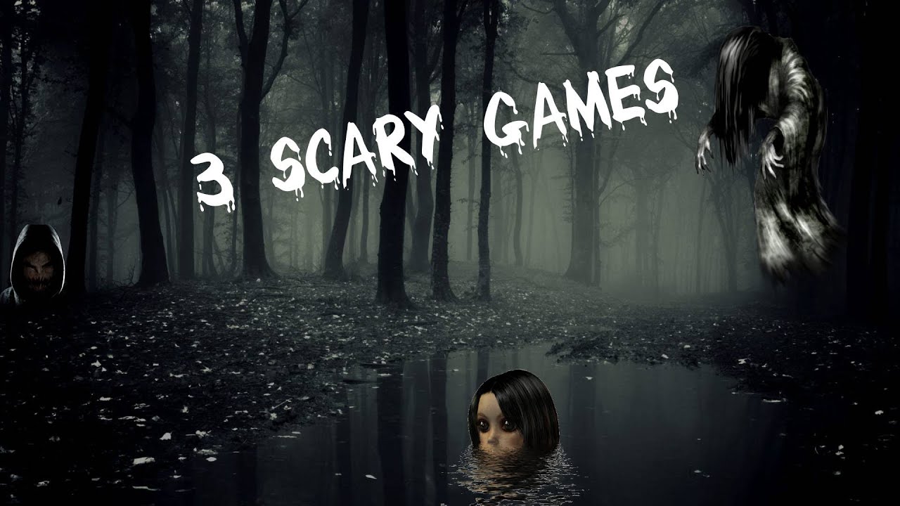3 SCARY GAMES!!!!! - YouTube