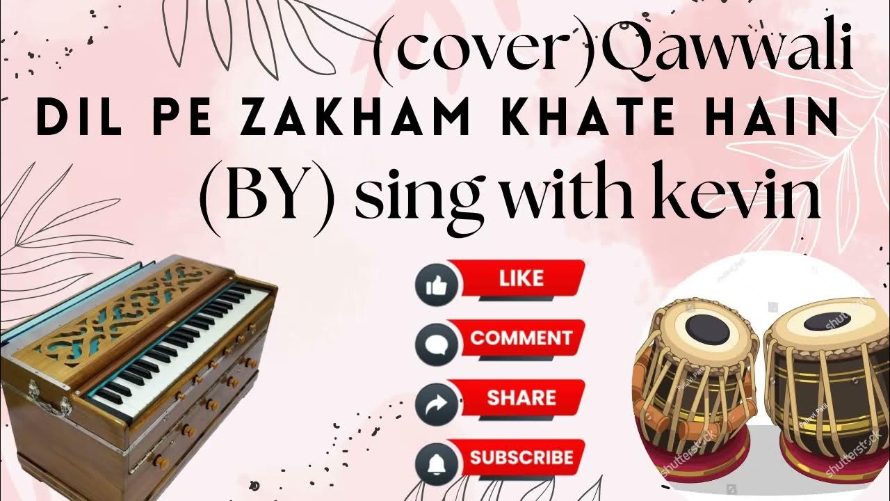 Dil pe zakham khate hain (cover qawwali) by sing with kevin - YouTube