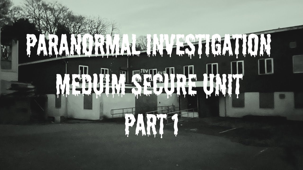 PARANORMAL INVESTIGATION AT A MEDUIM SECURE UNIT | PART 1 - YouTube