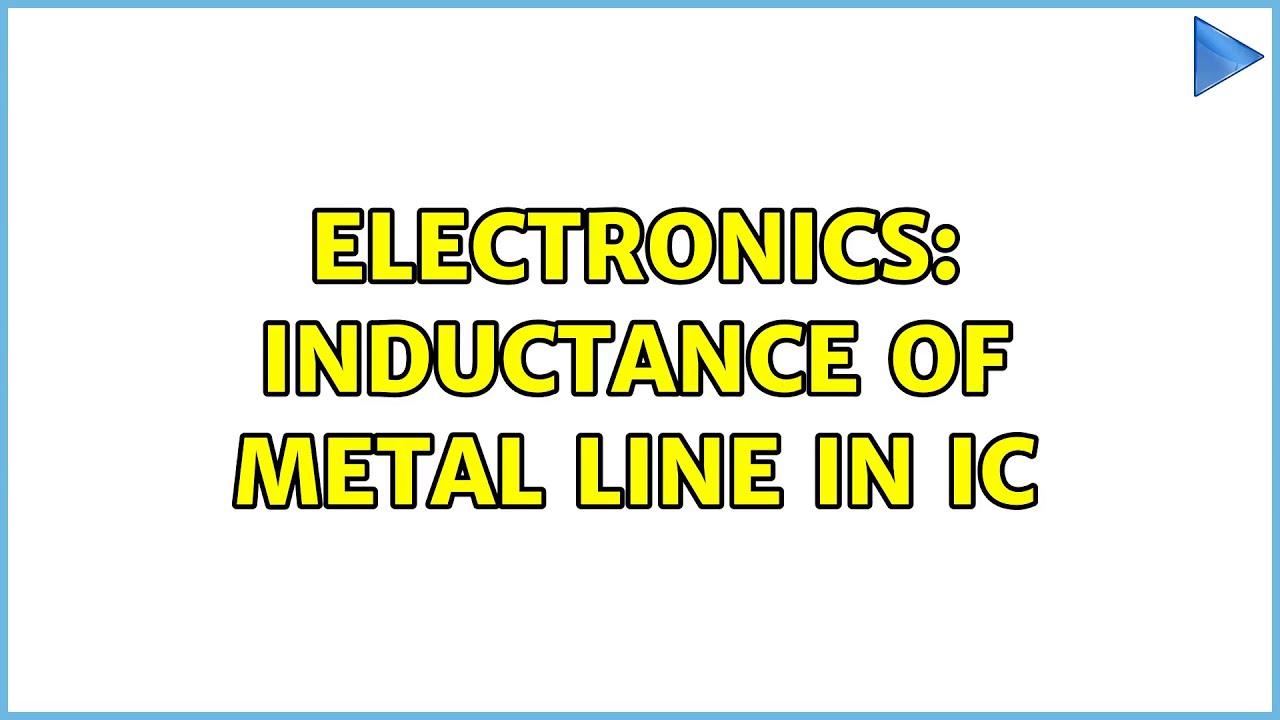 Electronics: inductance of metal line in IC (2 Solutions!!) - YouTube