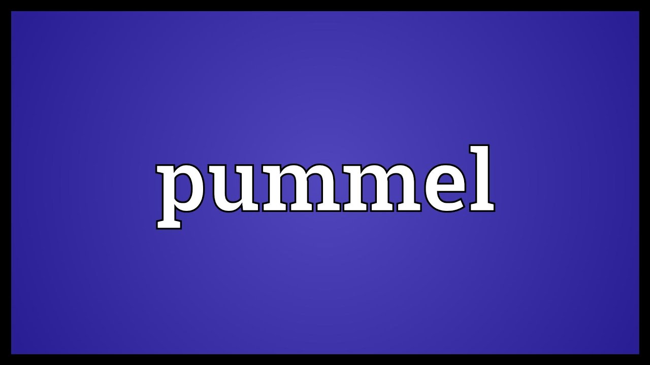 Pummel Meaning - YouTube