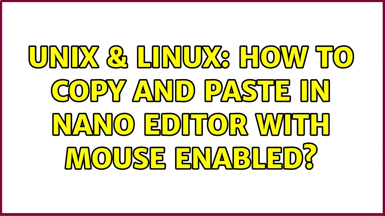 Unix & Linux: How to copy and paste in nano editor with mouse enabled ...