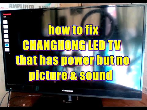 How to fix a CHANGHONG Led tv that has power but no picture & sound ...