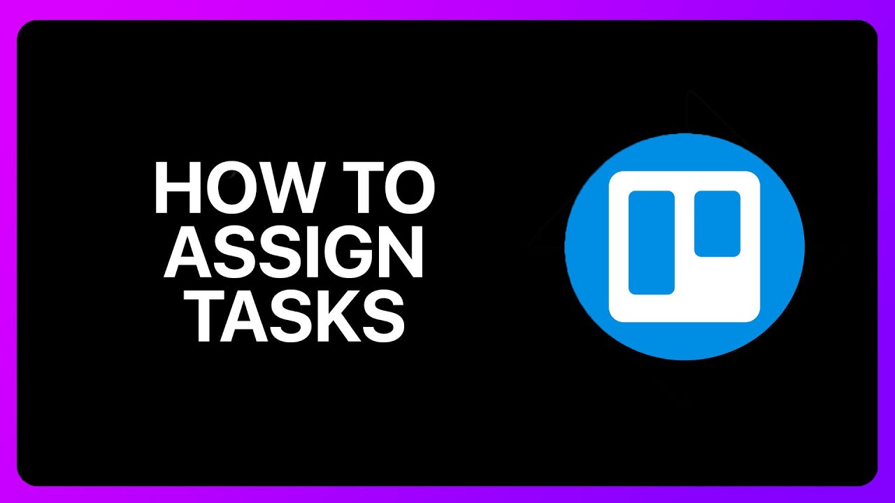 How To Assign Tasks In Trello Tutorial - YouTube