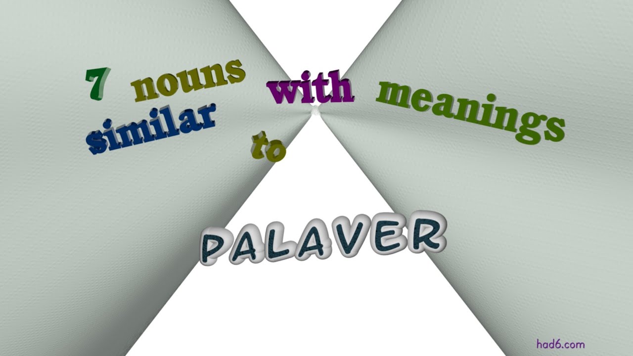 palaver - 8 nouns synonym of palaver (sentence examples) - YouTube