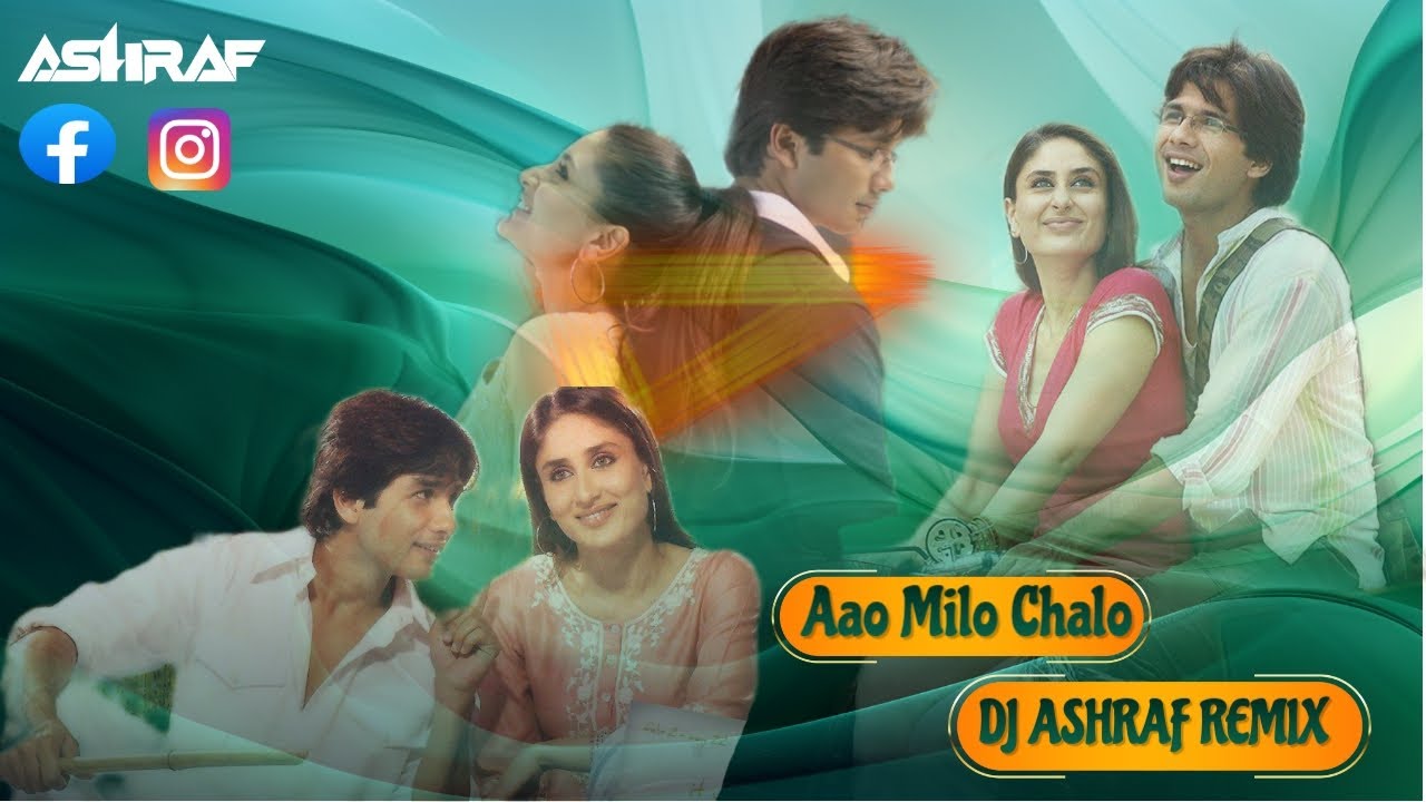 Aao Milo Chalo Remix | DJ ASHRAF | Jab We Met | Shahid Kapoor | Kareena ...