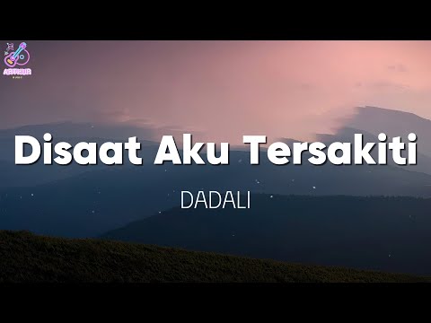 Disaat Aku Tersakiti - Dadali ( Lirik )