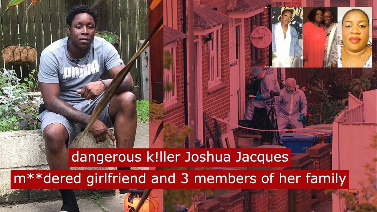 dangerous k!ller Joshua Jacques m*rdered girlfriend and 3 members of ...