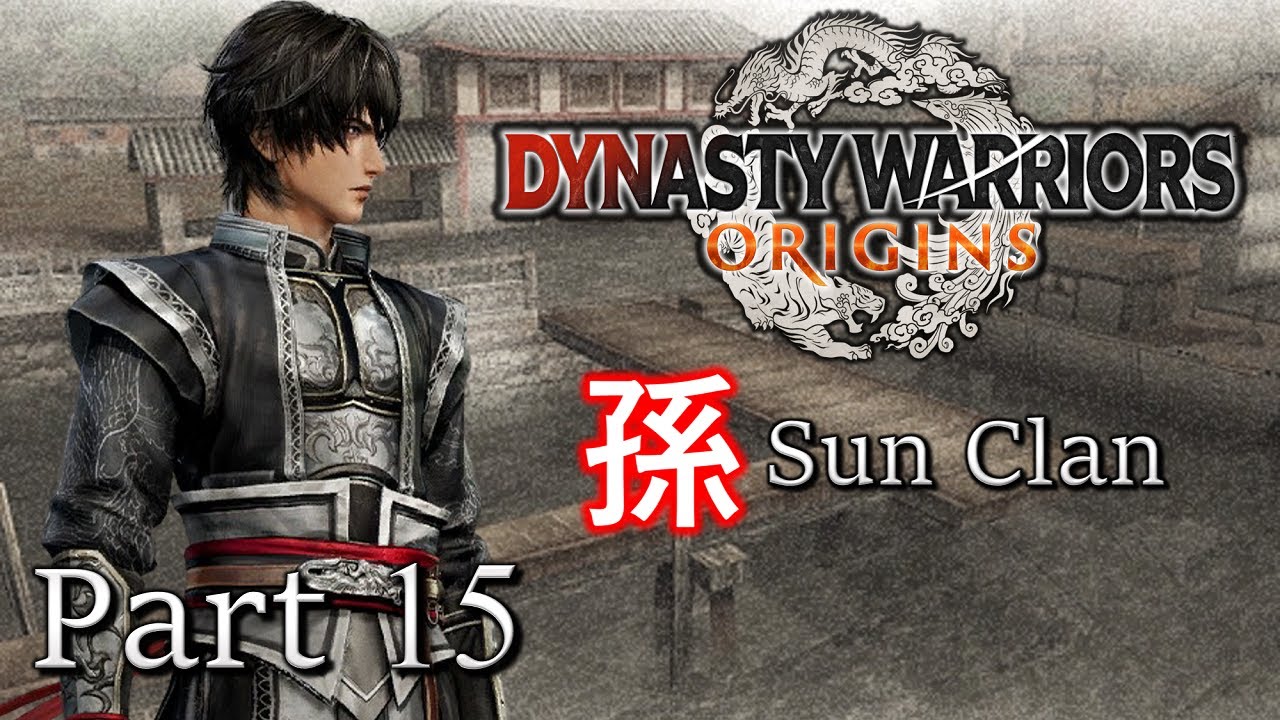 Dynasty Warriors: Origins (Sun Clan's Route) - Part 15 - YouTube