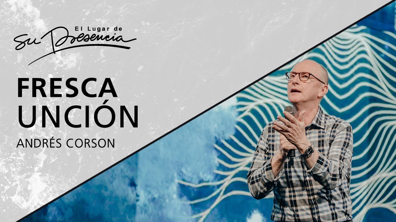 Fresca unción - Andrés Corson - 18 Abril 2018 - YouTube