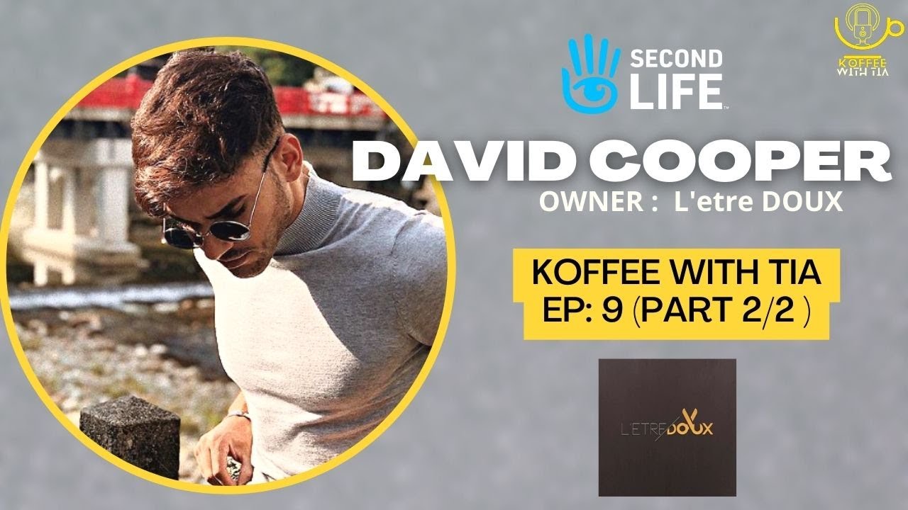 L'ETRE DOUX™| David Cooper | Hair & Skin creator |Second Life™ EP:9 [PART 2/2| |Koffee with TIA☕ ...
