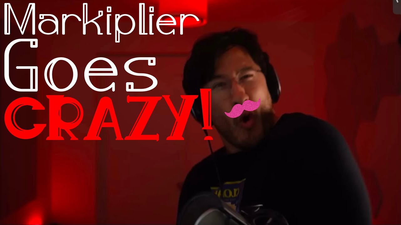 Markiplier Goes Crazy - YouTube