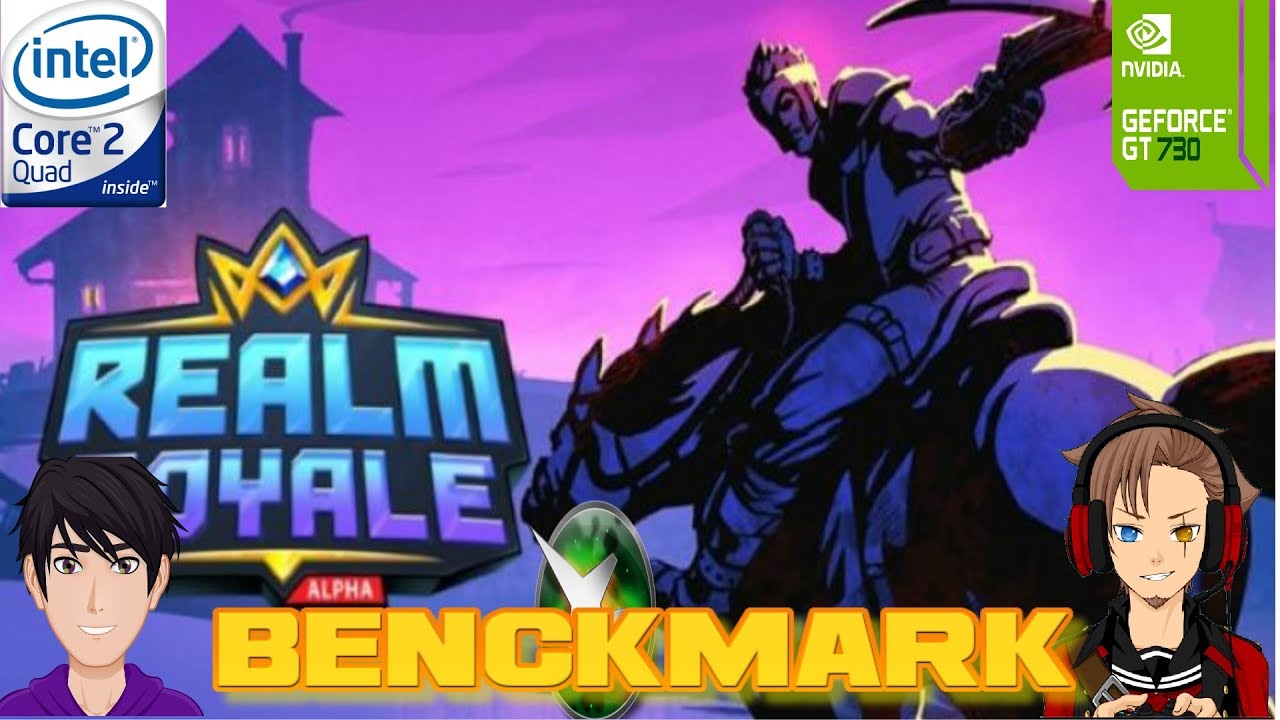 REALM ROYALE :: CORE 2 QUAD Q6600 / 4GB RAM / NVIDIA GEFORCE GT 730 ...