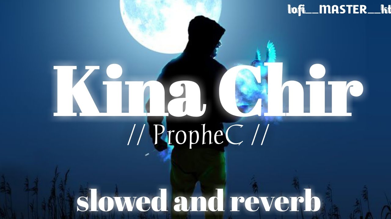 Kina Chir Song ( slowed and reverb) by The PropheC - YouTube