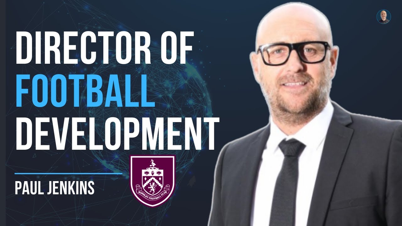 Director of Football Development at Burnley FC – Paul Jenkins #74 - YouTube