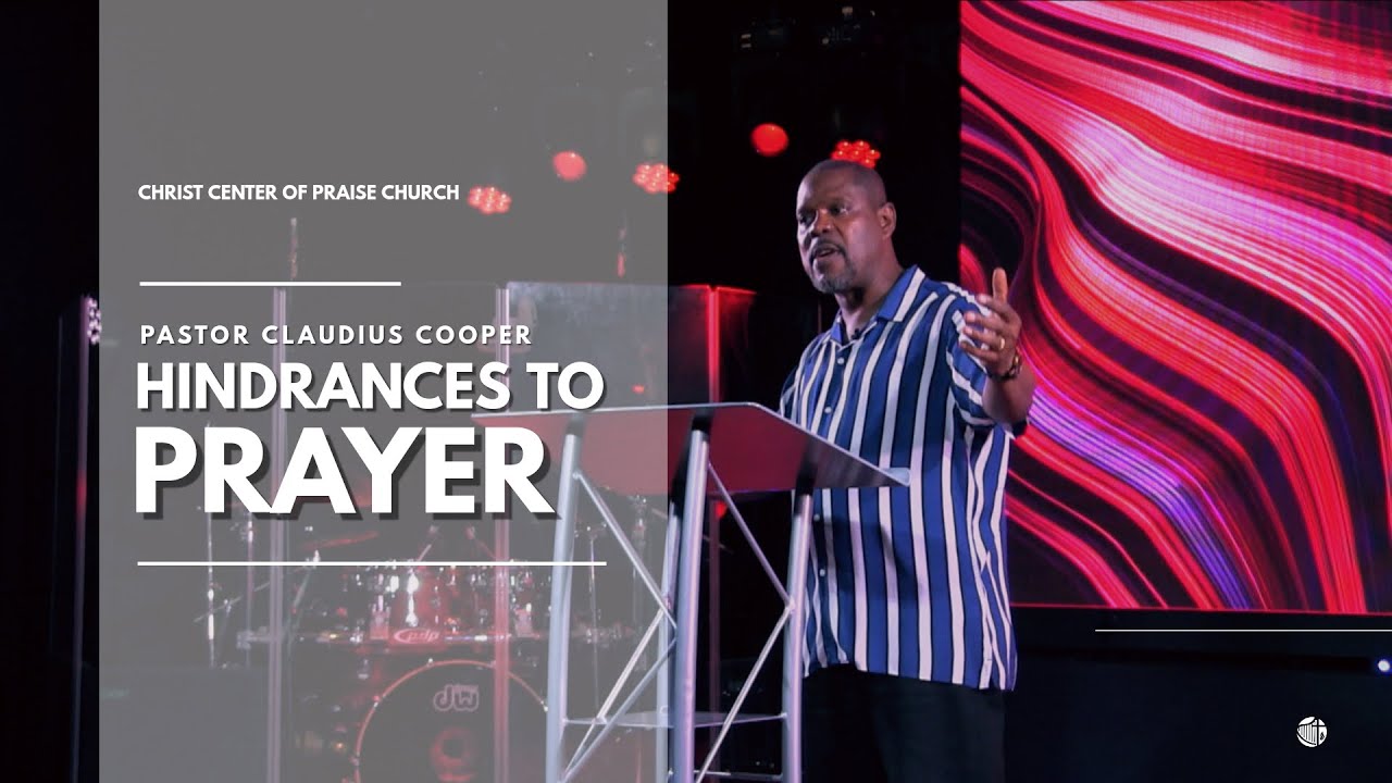 Hindrances To Prayer l Pastor Claudius Cooper l CCOP Church - YouTube