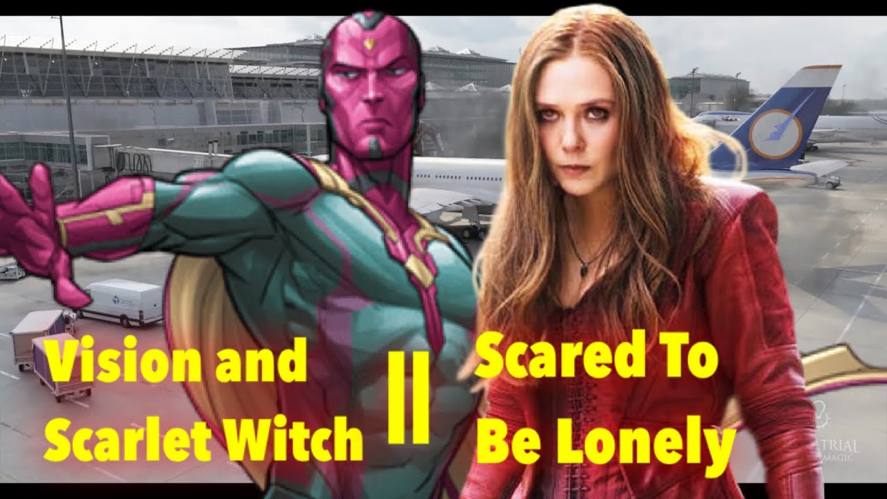 Vision and Scarlet Witch / Wanda Maximoff || Scared To Be Lonely - YouTube