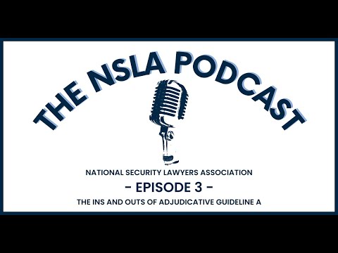 The NSLA Podcast Episode 3: Ins and Outs of Adjudicative Guideline A ...