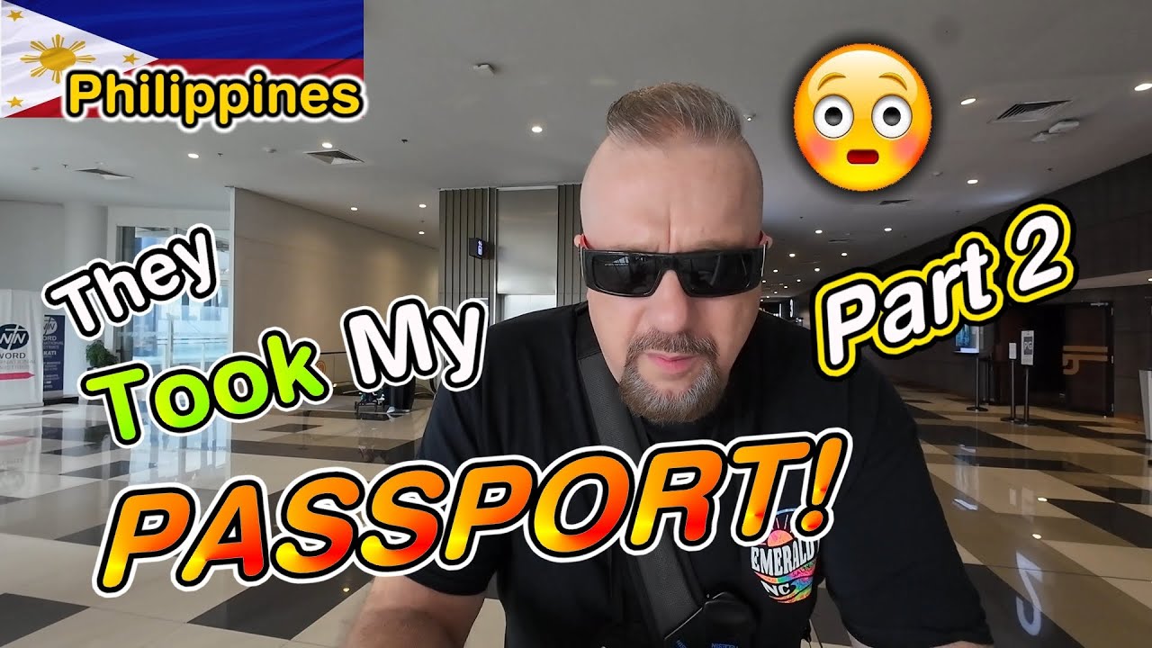 (P2) They TOOK my PASSPORT - Results? (4K Ultra)🇵🇭 - YouTube