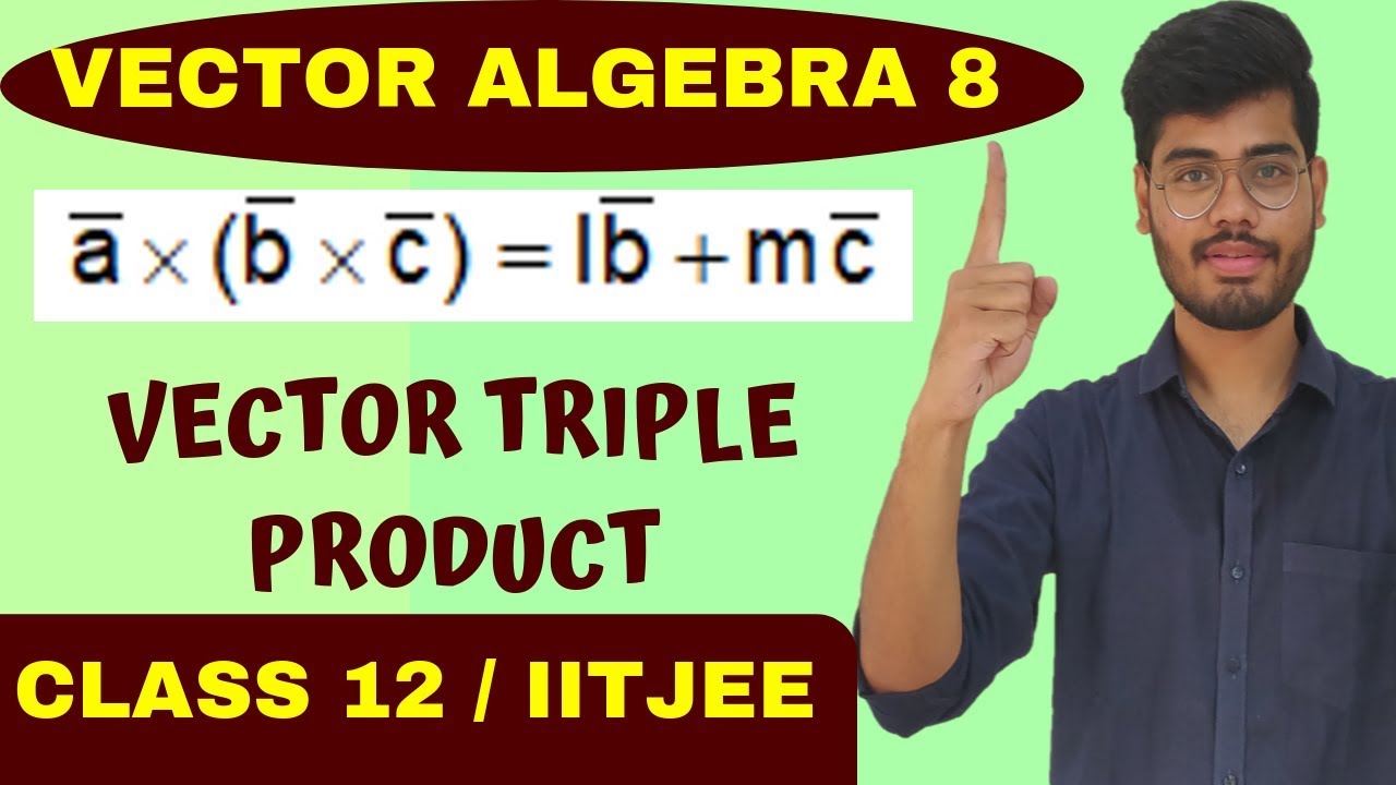 VECTOR ALGEBRA 8 | VECTOR TRIPLE PRODUCT | CO PLANAR VECTORS ...
