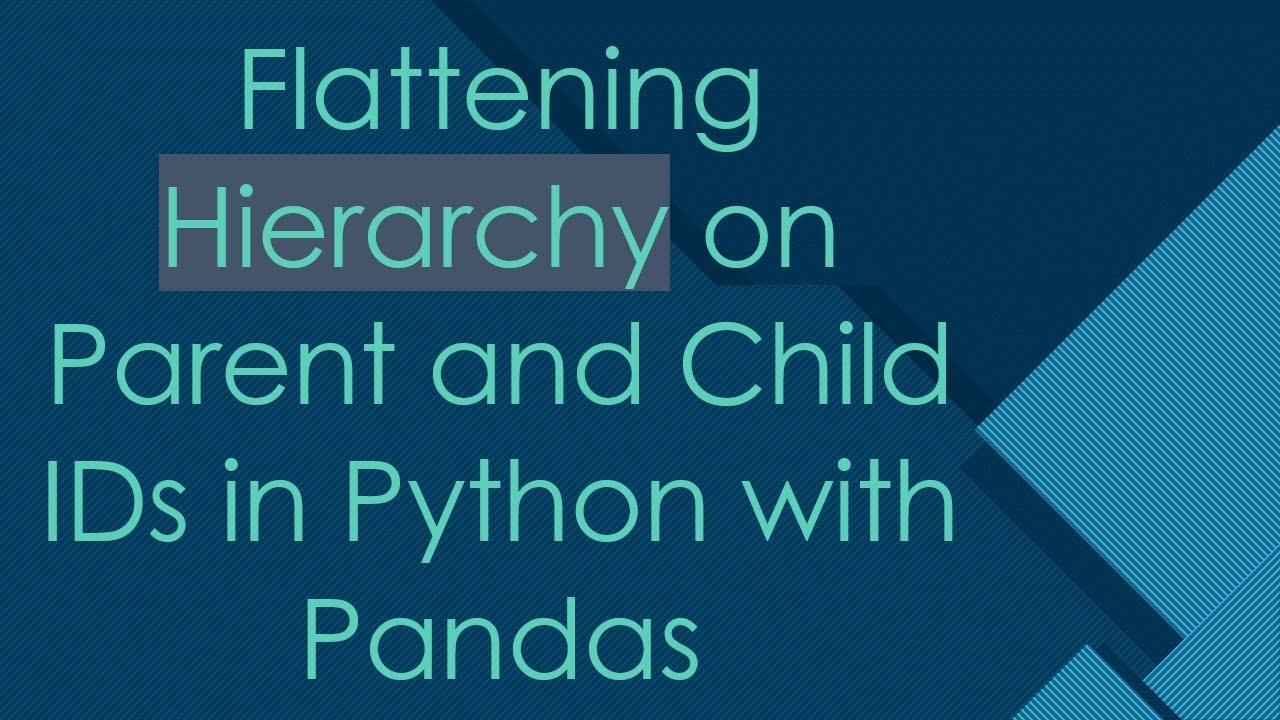 Flattening Hierarchy on Parent and Child IDs in Python with Pandas - YouTube