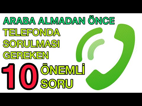 İKİNCİ EL ARABA ALIRKEN, İLK ADIMDA TELEFON GÖRÜŞMESİNDE SATICIYA SORULMASI GEREKEN 10 ÖNEMLİ SORU