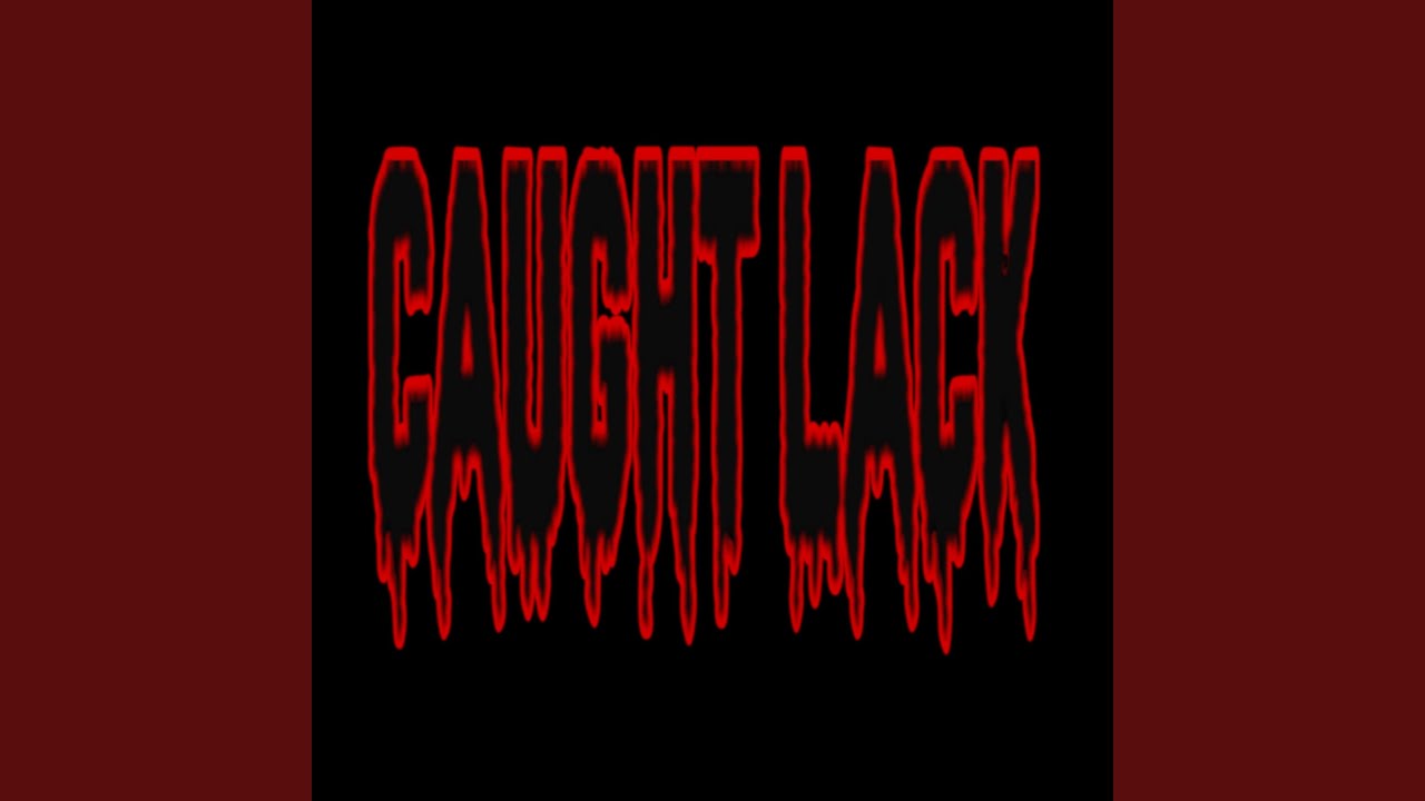 Caught Lack - YouTube