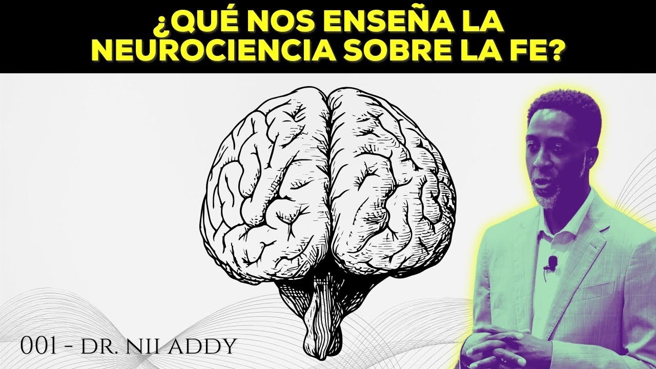 ¿Qué nos enseña la neurociencia sobre la fe? Con Dr. Nii Addy - YouTube