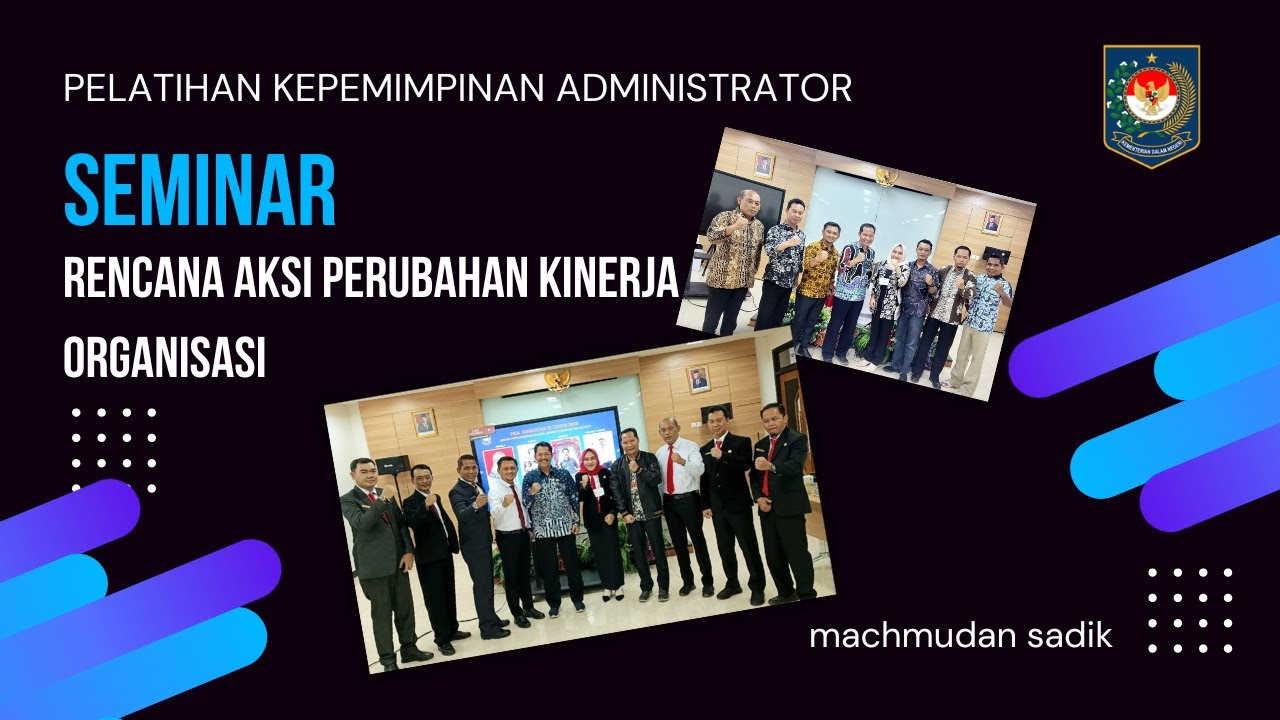 Seminar Rencana Aksi Perubahan Kinerja Organisasi PKA - YouTube