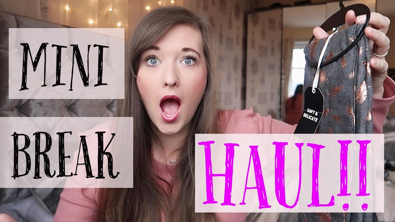MINI BREAK HAUL!! - YouTube