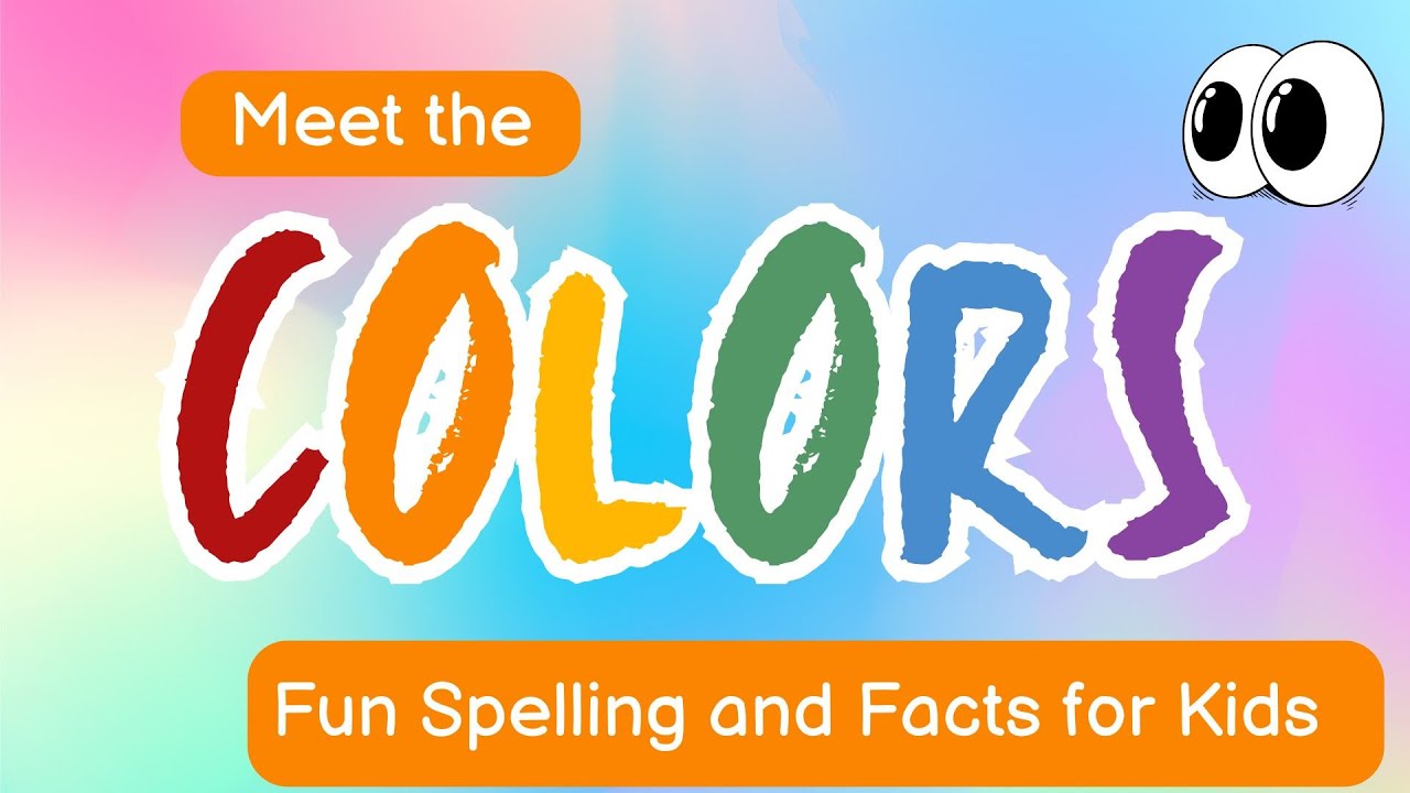 Meet the Colors: Fun Spelling and Facts for Kids! - YouTube
