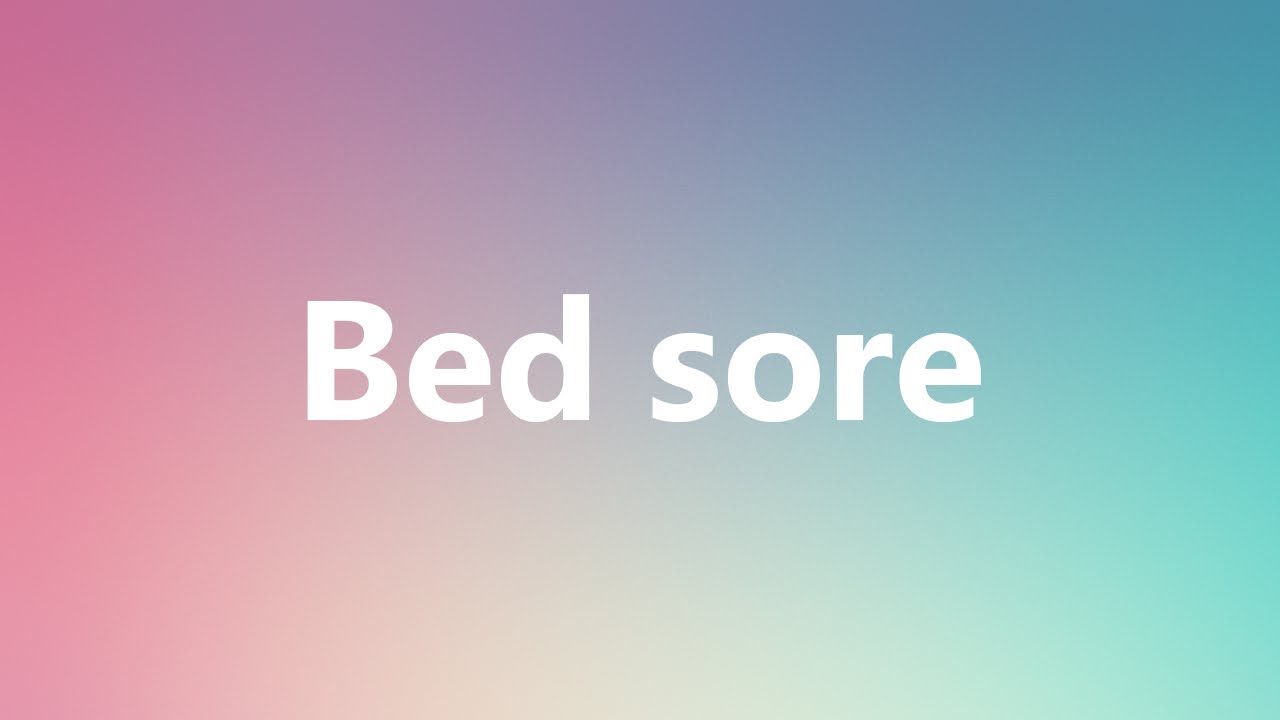 Bed Sore Medical Meaning YouTube bed-sore-medical-meaning-youtube