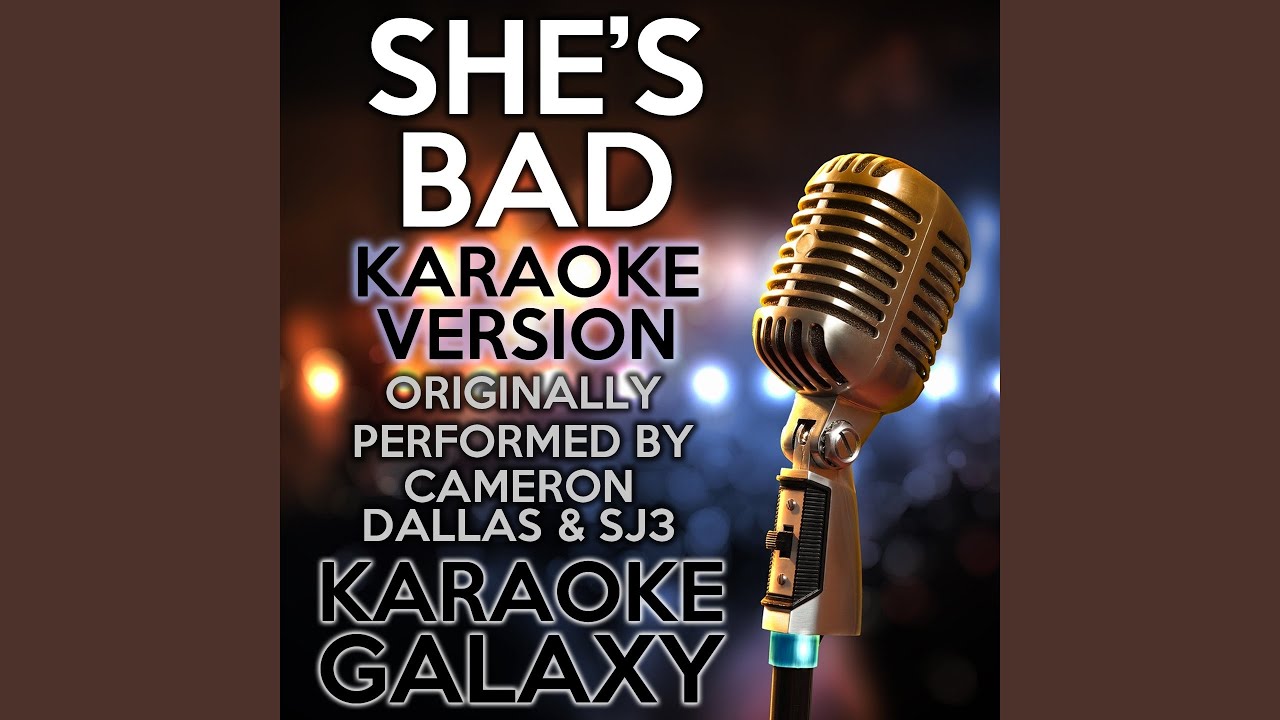 She's Bad (Karaoke Version) (Originally Performed By Cameron Dallas ...