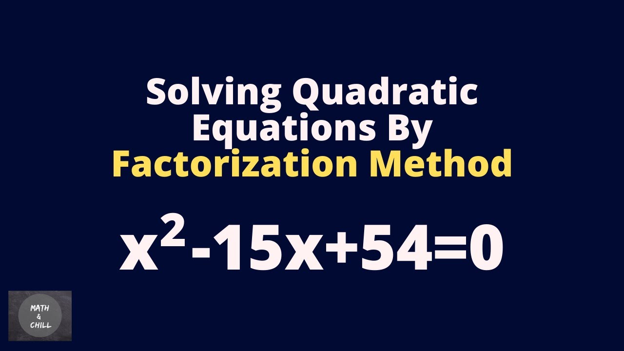 Solve The Quadratic Equation By Factorization Method X 2 15x 54 0 solve-the-quadratic-equation-by-factorization-method-x-2-15x-54-0
