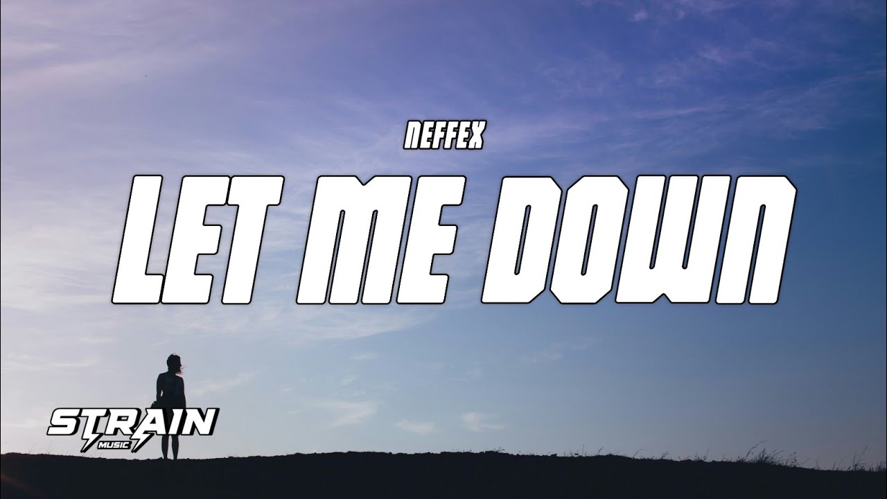 NEFFEX - Let Me Down (Lyrics) - YouTube