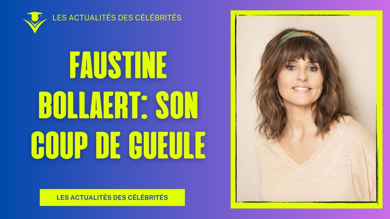 Faustine Bollaert : Son coup de gueule sans filtre dans Ça commence ...