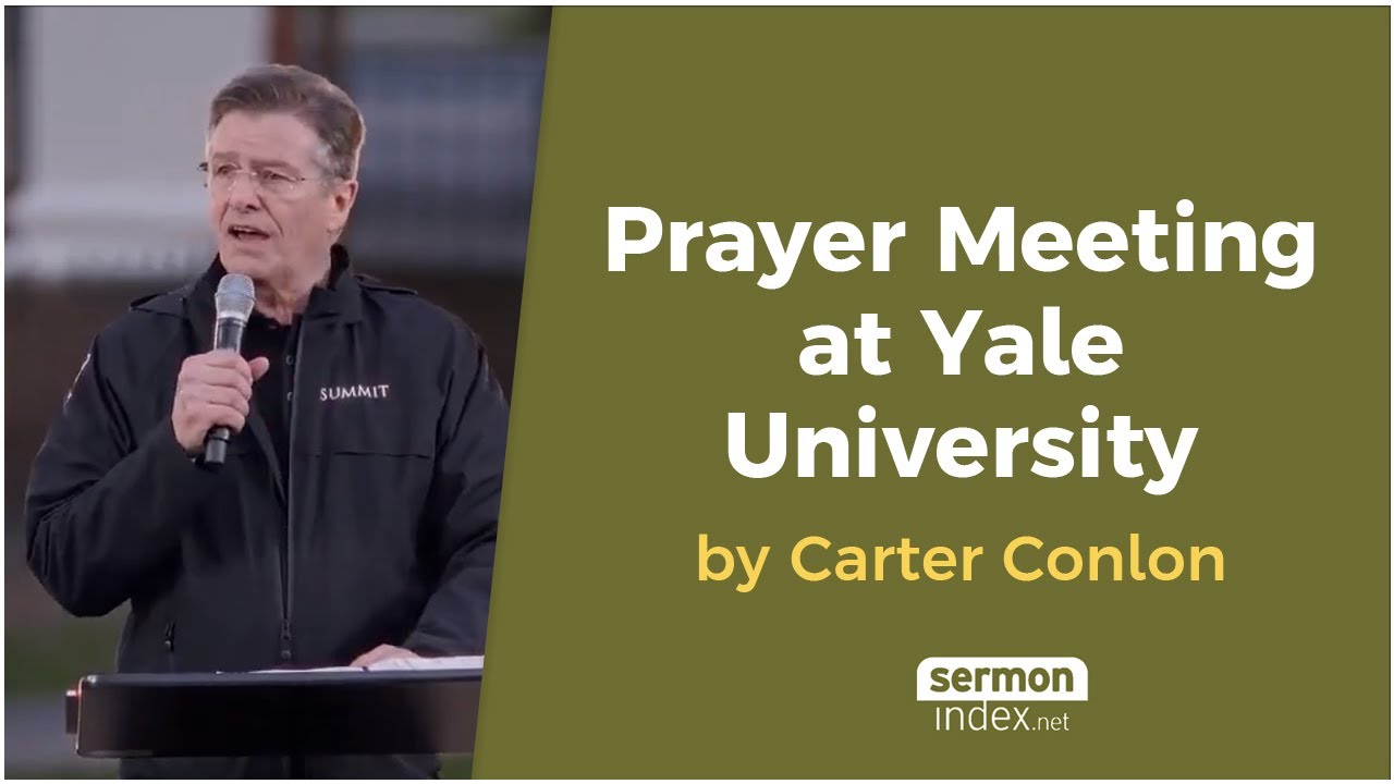 Prayer Meeting at Yale University by Carter Conlon - - Bible Portal